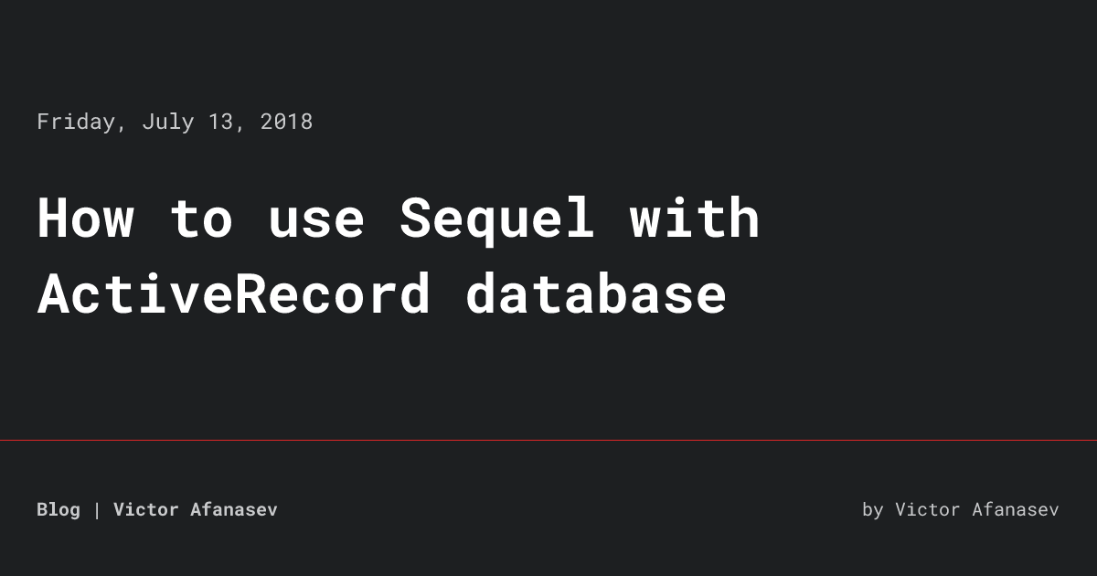 How to use Sequel with ActiveRecord database • Blog | Victor Afanasev